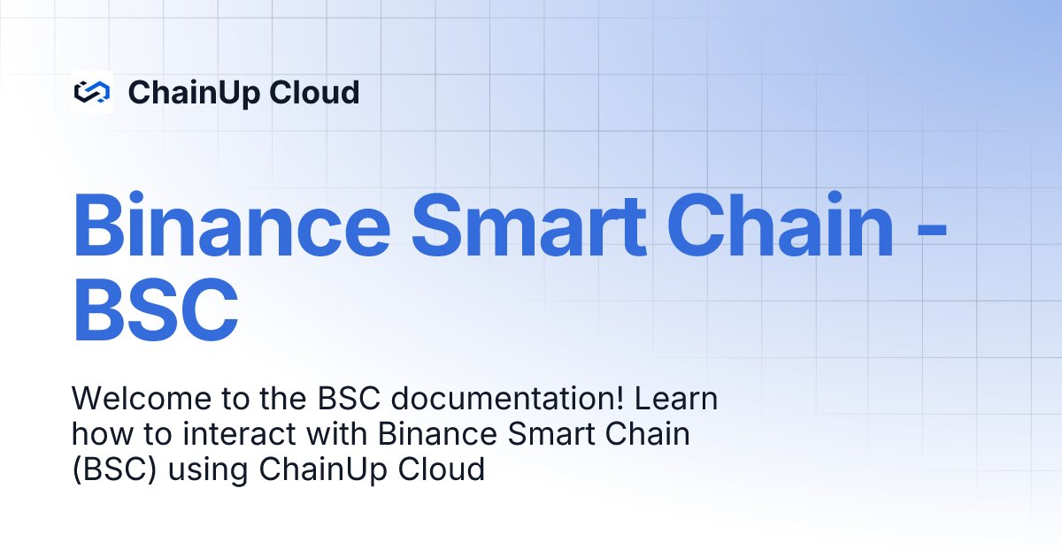 Binance Smart Chain - BSC | 中文 | ChainUp Cloud