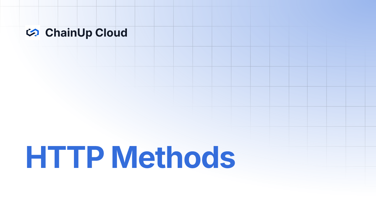 HTTP Methods | ChainUp Cloud