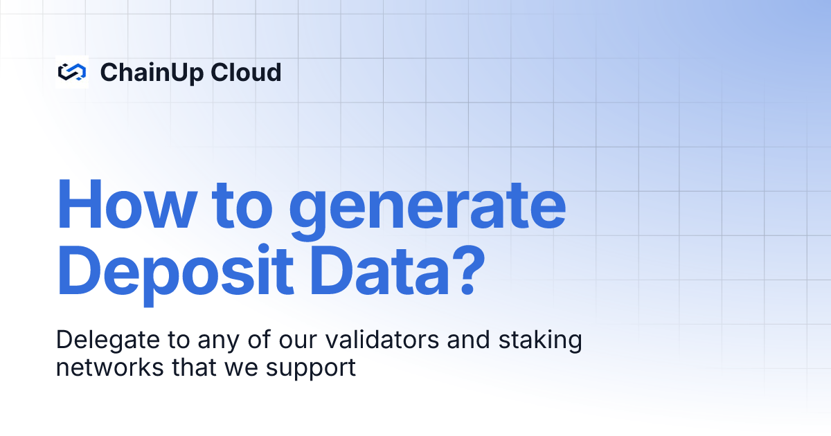 How to generate Deposit Data? | ChainUp Cloud