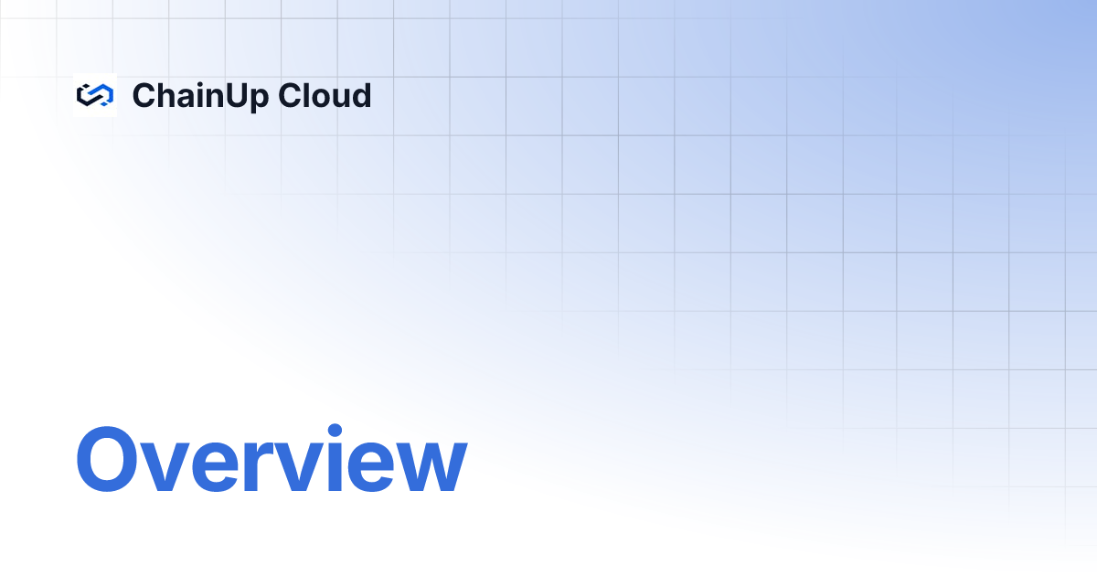 Overview | ChainUp Cloud