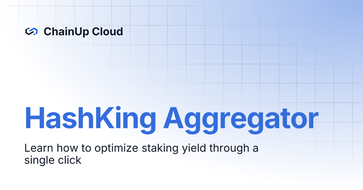 HashKing Aggregator | ChainUp Cloud