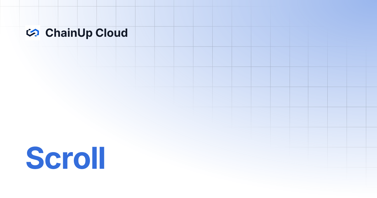 Scroll | ChainUp Cloud
