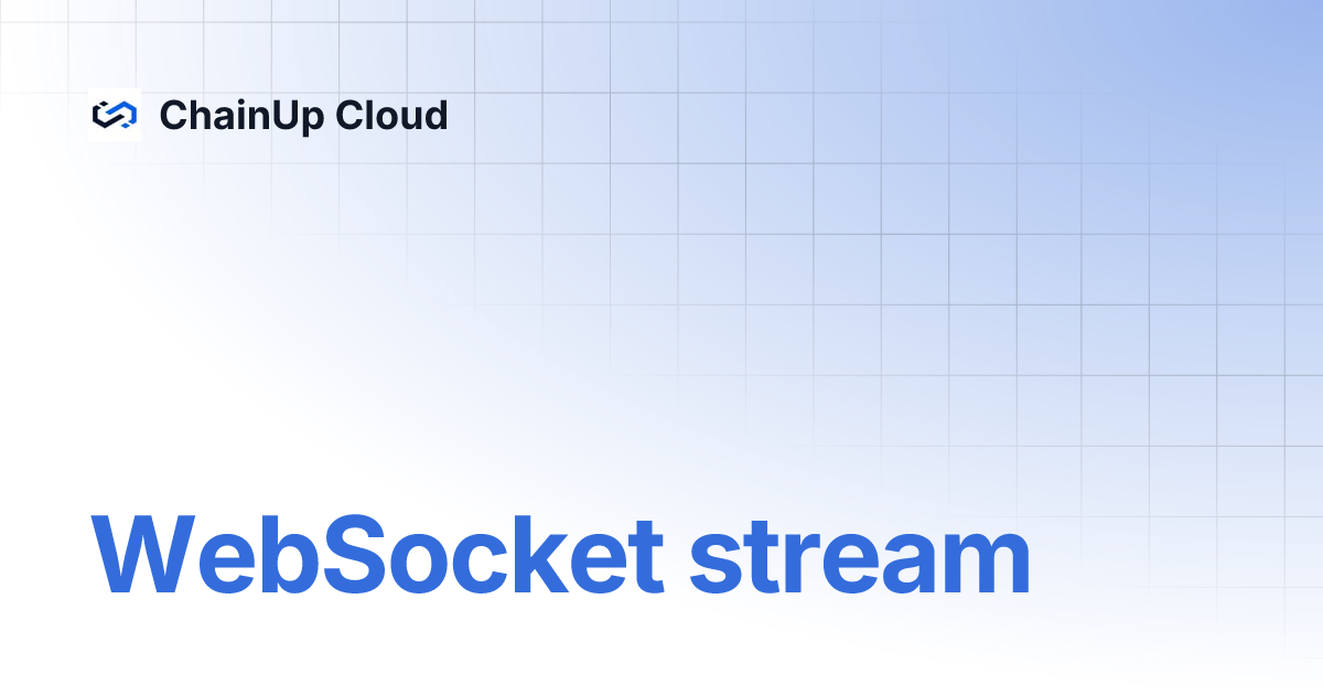 WebSocket stream | ChainUp Cloud